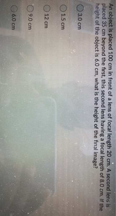 Solved An object is placed 100 cm in front of a lens of | Chegg.com