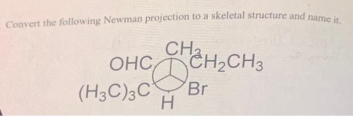 Convert the following Newman projection to a skeletal | Chegg.com Convert the following Newman projection to a skeletal | Chegg.com