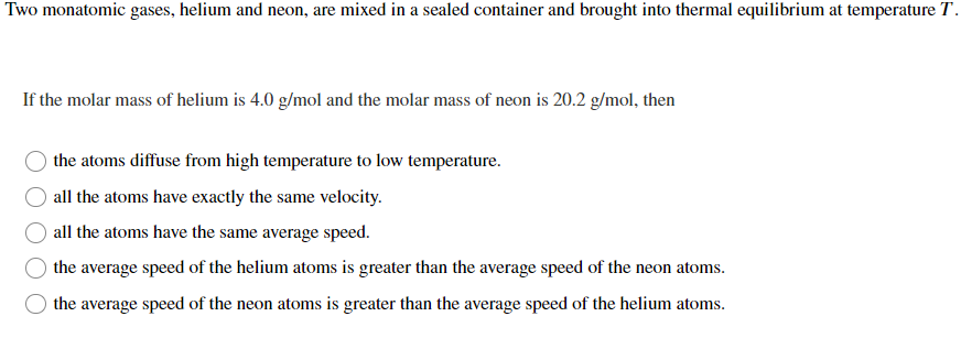 Solved Two monatomic gases, helium and neon, are mixed in a | Chegg.com