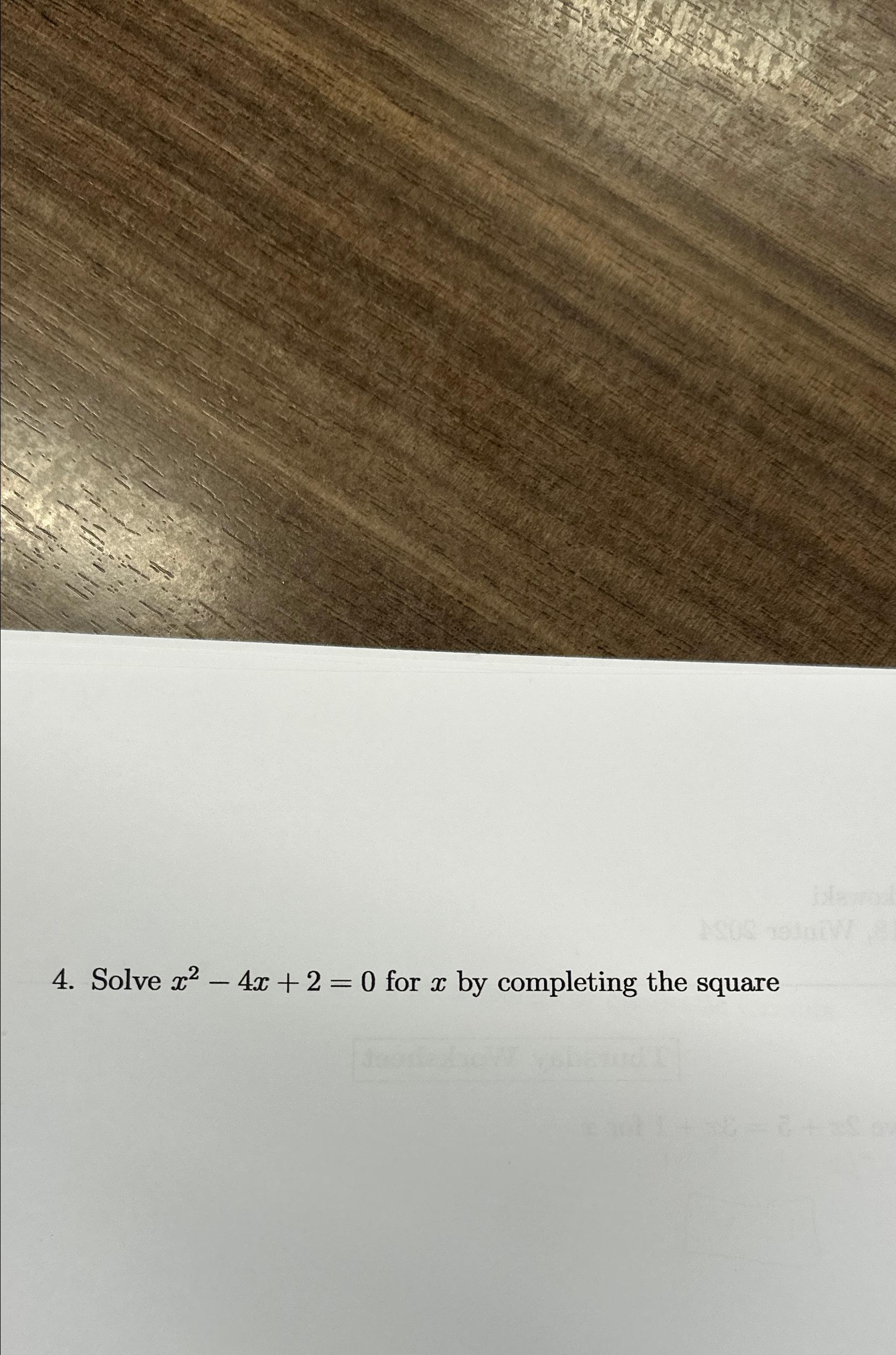 Solved Solve x2-4x+2=0 ﻿for x ﻿by completing the square | Chegg.com
