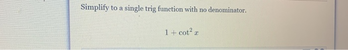 Solved Simplify to a single trig function with no | Chegg.com
