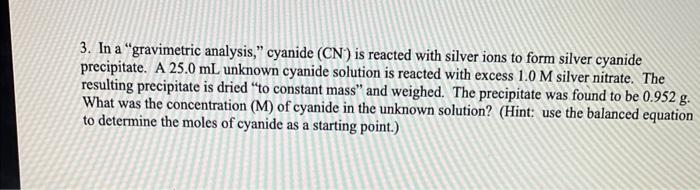 Solved 3. In a "gravimetric analysis," cyanide (CN∗) is | Chegg.com
