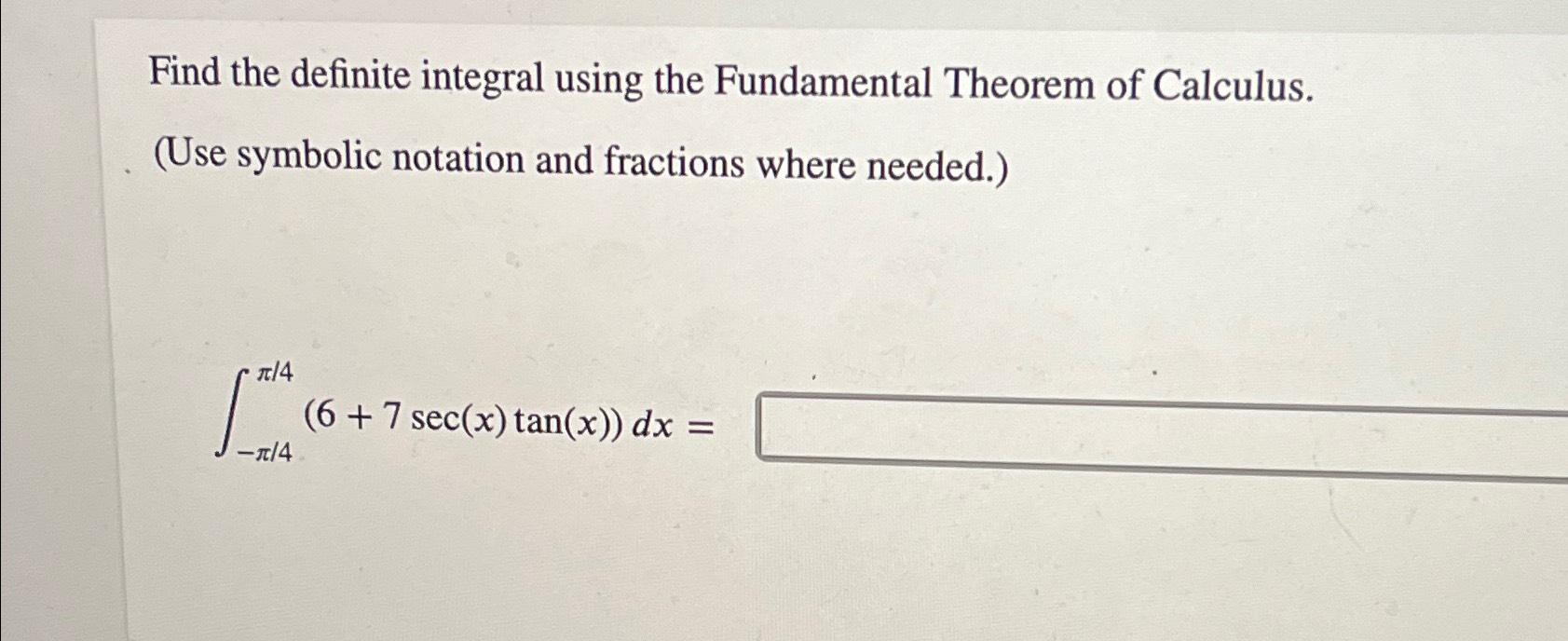 Solved Find the definite integral using the Fundamental | Chegg.com