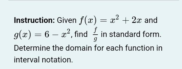 Solved Given f(x)=x2+2x and g(x)=6−x2, find fg in standard | Chegg.com