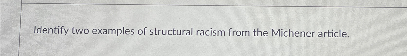 Solved Identify two examples of structural racism from the | Chegg.com
