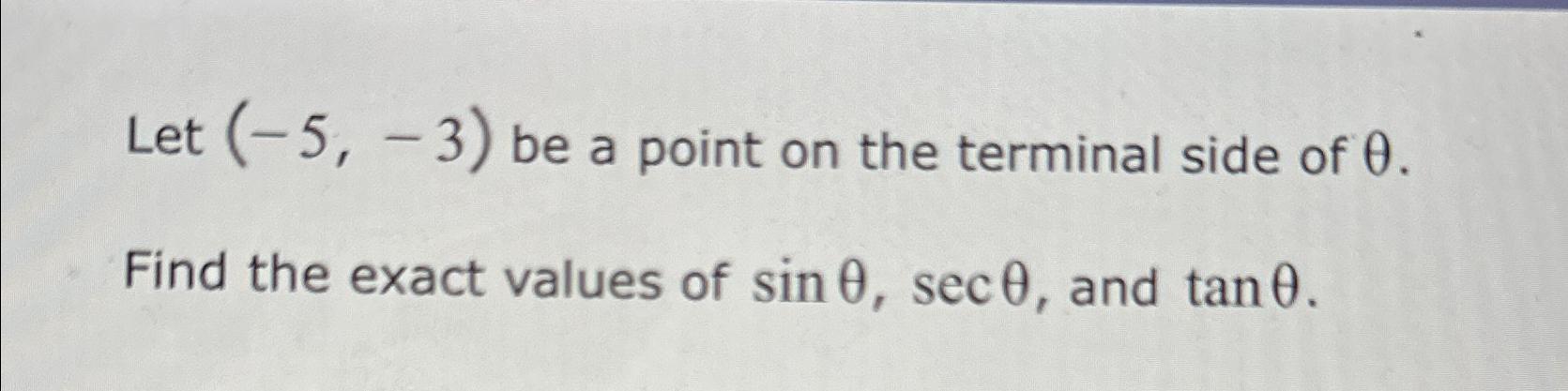 Solved Let (-5,-3) ﻿be a point on the terminal side of | Chegg.com