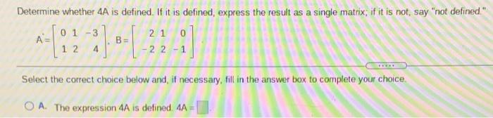 Solved Determine whether 4A is defined. If it is defined, | Chegg.com