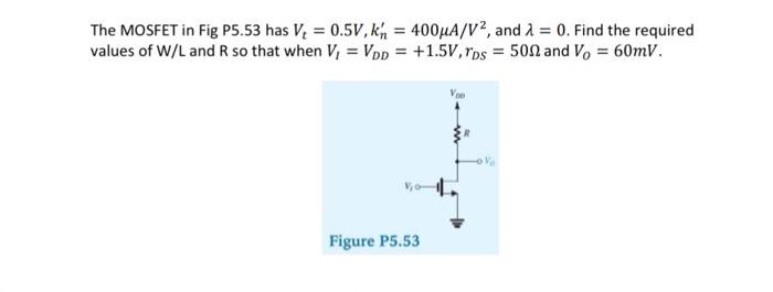 Solved The MOSFET in Fig P5.53 has Vt=0.5 V,kn′=400μA/V2, | Chegg.com
