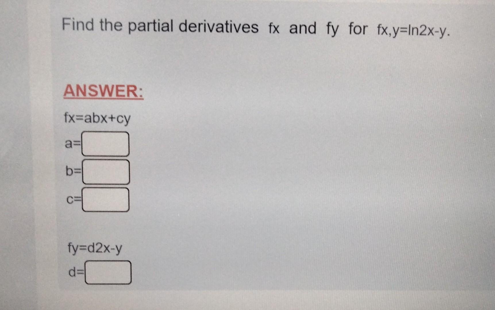 Solved Find the partial derivatives fx and fy for | Chegg.com