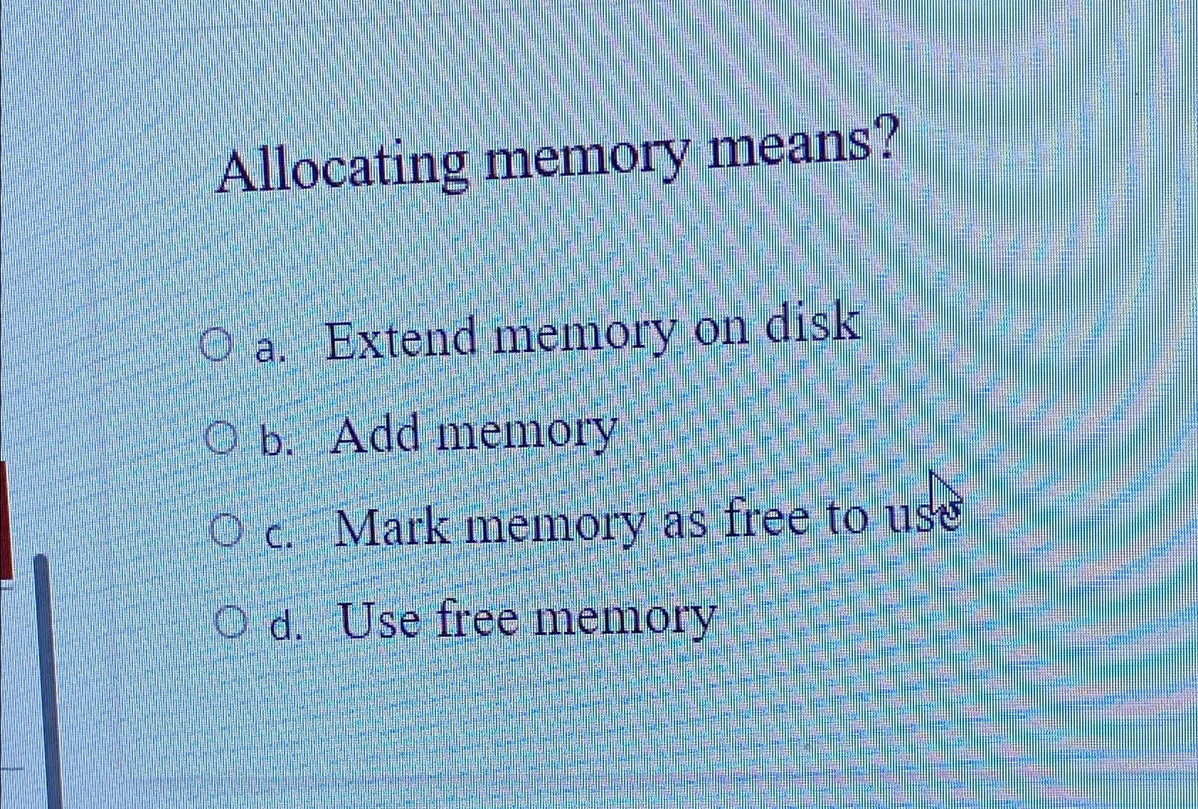 Solved Allocating memory means?a. ﻿Extend memory on diskb. | Chegg.com