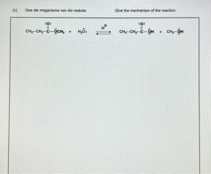 Solved (c) Gee die meganisme van die reaksie. Give the | Chegg.com