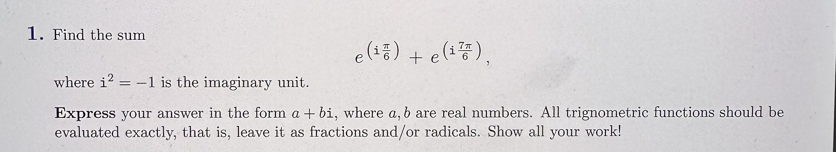 Solved Find the sume(iπ6)+e(i7π6)where i2=-1 ﻿is the | Chegg.com