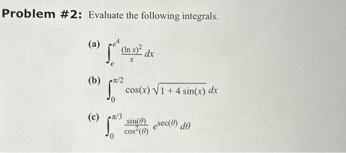 Solved Problem \#2: Evaluate the following integrals. (a) | Chegg.com