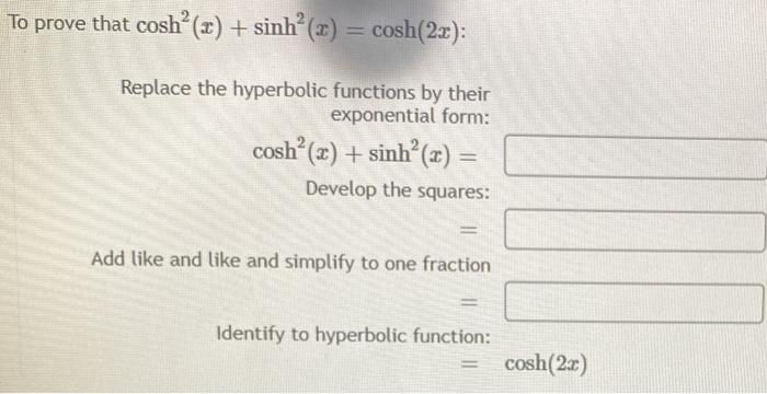 Solved To prove that cosh'(x) + sinh? (2) = cosh(2x): | Chegg.com