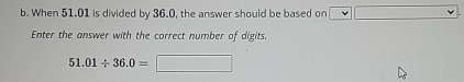 Solved b. ﻿When 51.01 ﻿is divided by 36.0 , ﻿the answer | Chegg.com