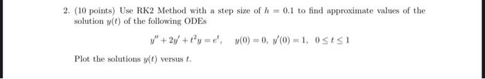 Solved 2. (10 points) Use RK2 Method with a step size of | Chegg.com