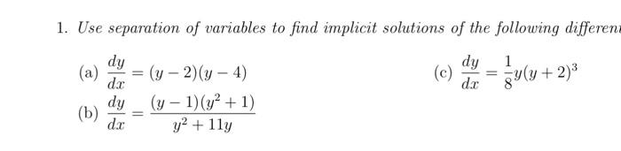 Solved 1. Use separation of variables to find implicit | Chegg.com