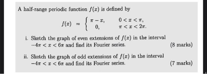 Solved A half-range periodic function f(x) is defined by | Chegg.com
