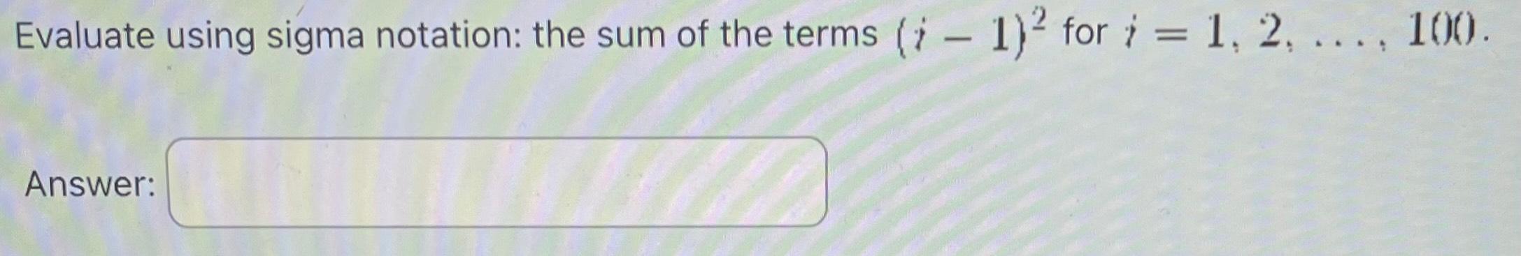 Solved Evaluate using sigma notation: the sum of the terms | Chegg.com