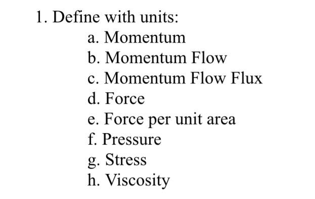 Solved 1. Define with units: a. Momentum b. Momentum Flow c. | Chegg.com