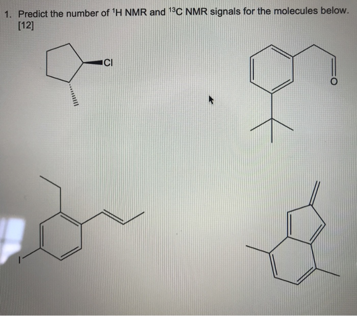 Solved 1. Predict the number of 'H NMR and 13C NMR signals | Chegg.com