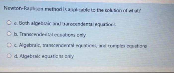 Solved The Newton-Raphson method fails when O a.f'(x) is too | Chegg.com