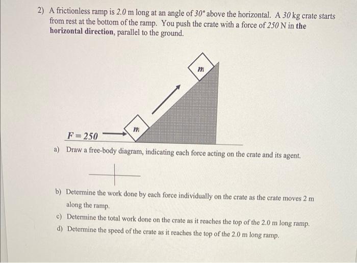Solved 2) A frictionless ramp is 2.0 m long at an angle of | Chegg.com