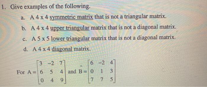 Solved 1. Give examples of the following. a. A 4x4 symmetric | Chegg.com