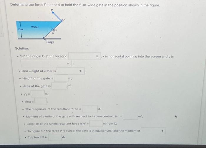 Solved Determine the force P needed to hold the 5-m-wide | Chegg.com