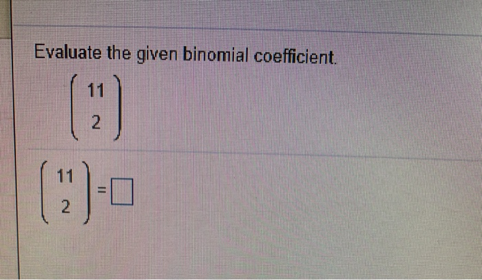 Solved Evaluate the given binomial coefficient. C 2 2 | Chegg.com
