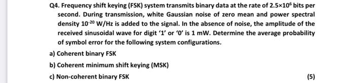 Solved Q4. Frequency shift keying (FSK) system transmits | Chegg.com