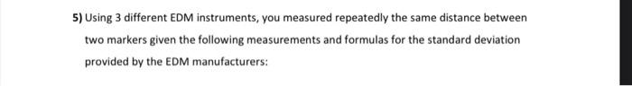Solved 5) Using 3 different EDM instruments, you measured | Chegg.com