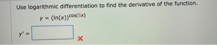 Solved Use logarithmic differentiation to find the | Chegg.com