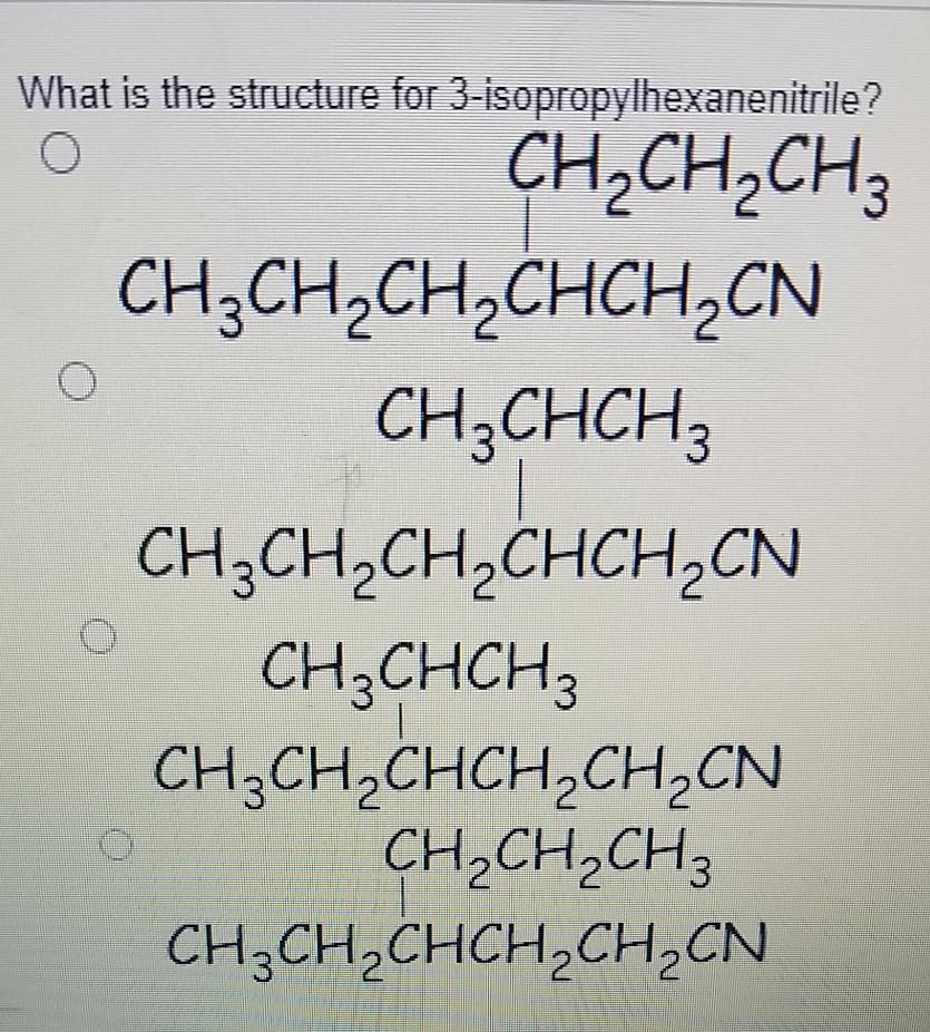 Solved What is the structure for 3-isopropylhexanenitrile? O | Chegg.com