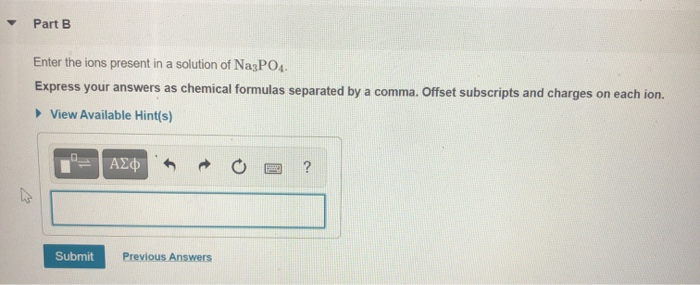 Solved Part B Enter the ions present in a solution of Na3PO4 | Chegg.com