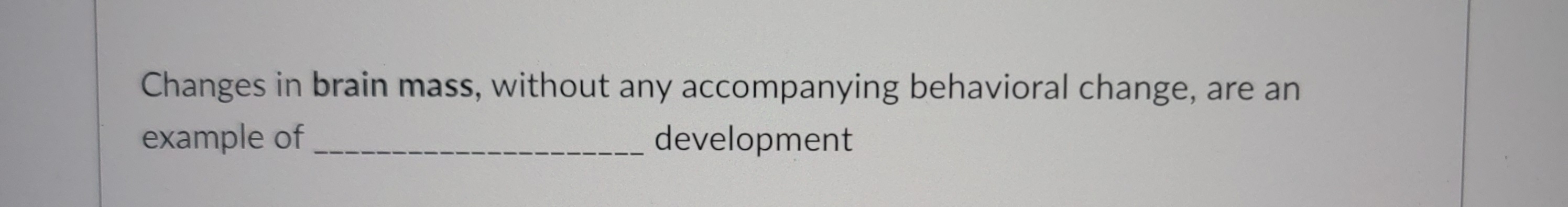 Solved Changes in brain mass, without any accompanying | Chegg.com
