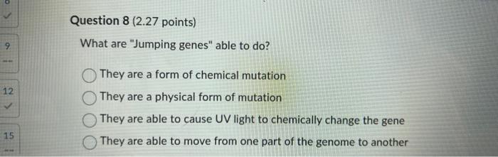 Solved Question 8 ( 2.27 points) What are "Jumping genes" | Chegg.com