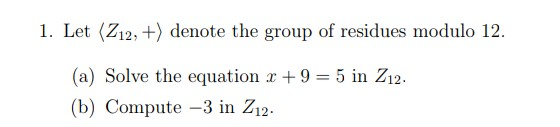 Solved 1. Let (Z12, +) denote the group of residues modulo | Chegg.com