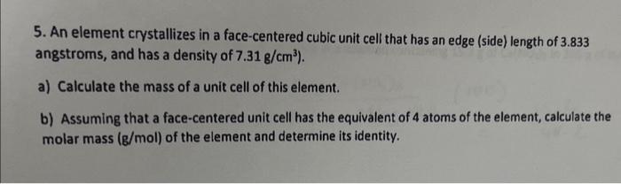 Solved 5. An element crystallizes in a face-centered cubic | Chegg.com