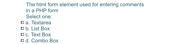 Solved The Html Form Element Used For Entering Comments In A