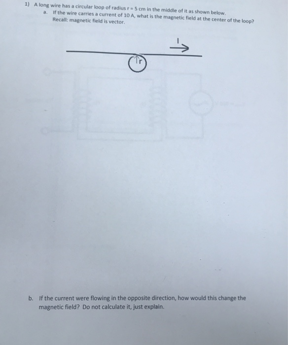 Solved 1) Along wire has a circular loop of radius r5 cm in | Chegg.com