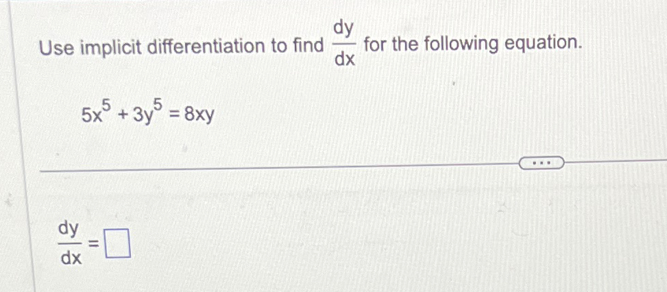 Solved Use implicit differentiation to find dydx ﻿for the | Chegg.com