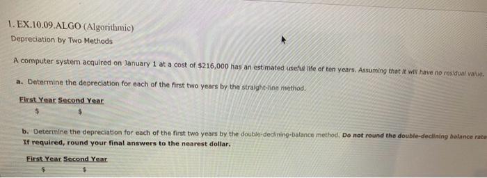 Solved 1. EX.10.09.ALGO (Algorithmic) Depreciation by Two | Chegg.com