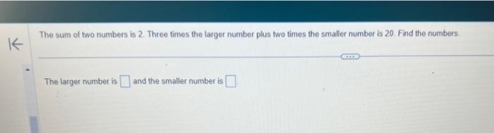 Solved The sum of two numbers is 2 . Three times the larger | Chegg.com