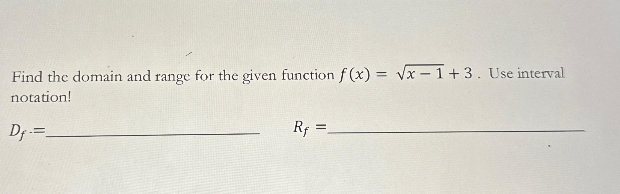 Solved Find the domain and range for the given function | Chegg.com