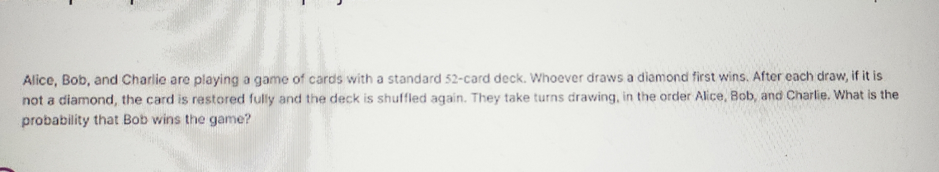 Solved Alice, Bob, and Charlie are playing a game of cards | Chegg.com