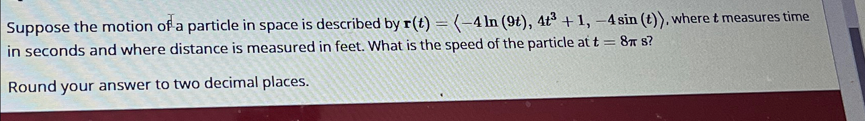 Solved Suppose the motion of a particle in space is | Chegg.com