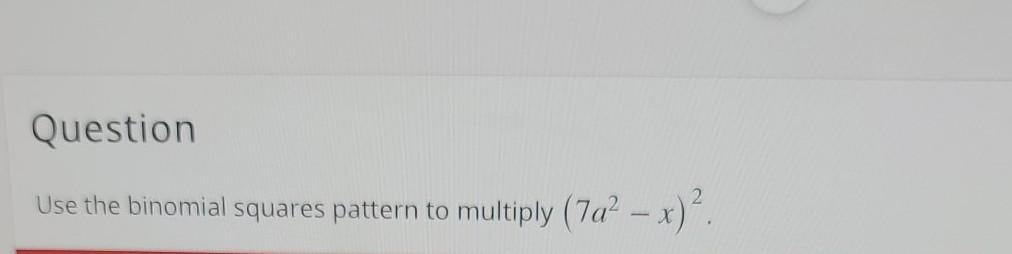 Solved Question Use the binomial squares pattern to multiply | Chegg.com