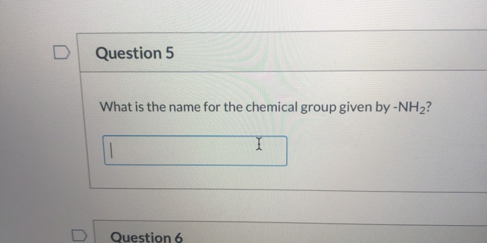 Solved Question 5 What is the name for the chemical group | Chegg.com