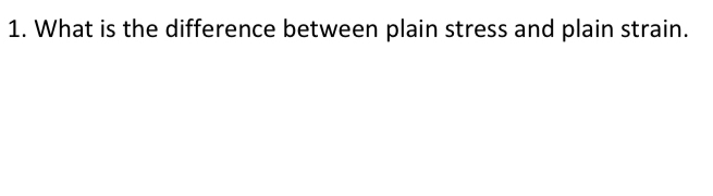 Solved What is the difference between plain stress and plain | Chegg.com